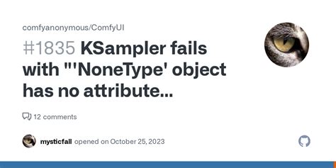 Ksampler Fails With Nonetype Object Has No Attribute Shape After Update · Issue 1835