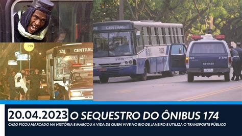 O Sequestro Do Ônibus 174 23 Anos Da Tragédia Que Abalou O Rio De