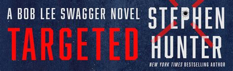Targeted Bob Lee Swagger Novel Hunter Stephen 9781982169794