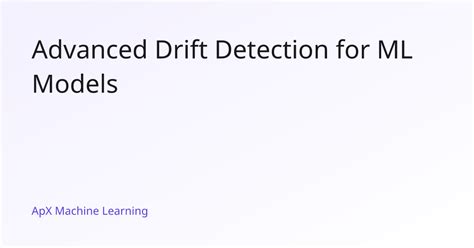 Advanced Drift Detection For Ml Models