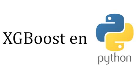Tutorial Xgboost En Python Xgboost Extreme Gradient Boosting Es