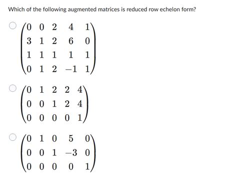 Solved Which Of The Following Augmented Matrices Is Reduced