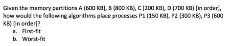 solved given the memory partitions a 600 kb b 800 kb c