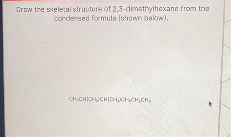 Solved Draw The Skeletal Structure Of 2 3 Dimethylhexane