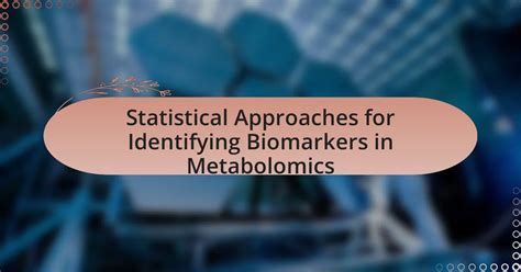 Statistical Approaches For Identifying Biomarkers In Metabolomics Metabolome
