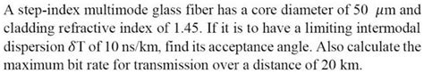 SOLVED A step index multimode glass fiber has a core diameter of Î¼m and cladding refractive