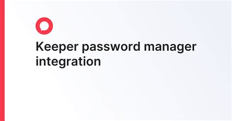 Keeper Password Manager Integration