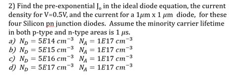 Solved 2 Find The Pre Exponential Jo In The Ideal Diode