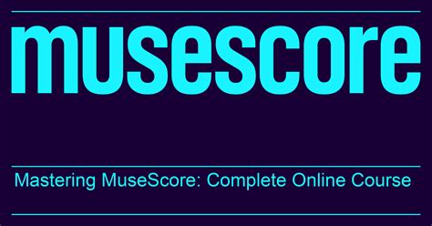 mastering musescore complete online course online music course for