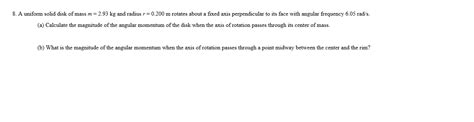 solved 8 a uniform solid disk of mass m 2 93 kg and radius