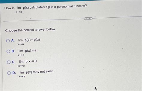 Solved How Is Limx→apx ﻿calculated If P ﻿is A Polynomial