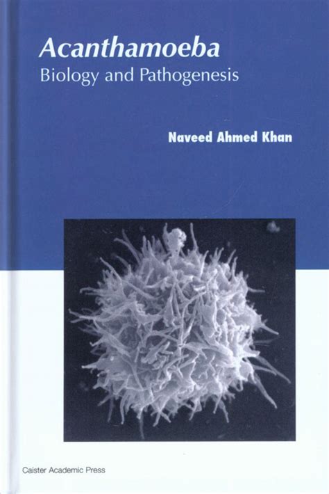 Acanthamoeba Biology And Pathogenesis Nhbs Academic And Professional Books