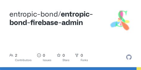 GitHub Entropic Bond Entropic Bond Firebase Admin