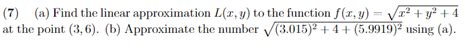 Solved 7 A Find The Linear Approximation L X Y To The