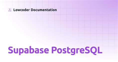 supabase postgresql lowcoder documentation