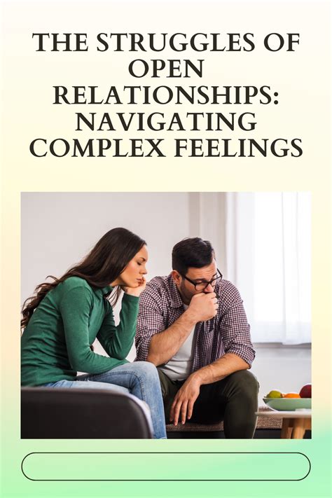 The Struggles Of Open Relationships Navigating Complex Feelings
