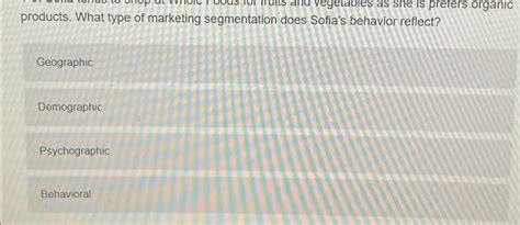 Solved products. What type of marketing segmentation does | Chegg.com