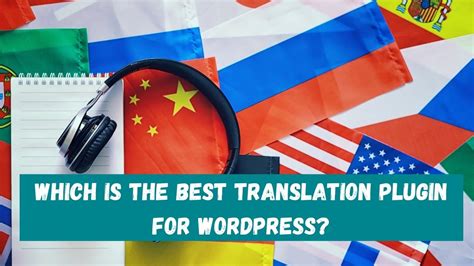 6 Best Wordpress Translation Plugins