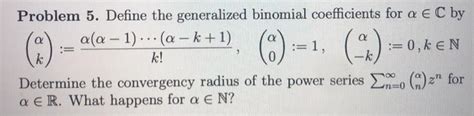 Solved Problem 5 Define The Generalized Binomial
