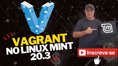 💻 Como Instalar O Vagrant Hashicorp No Linux Mint 203 Una X64 🐧🐧