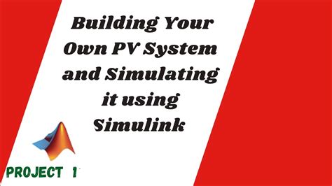 Diy Solar Power Building Your Own Pv System And Simulating It Using Simulink Simulink Project