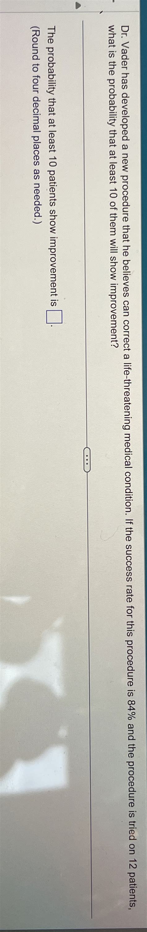 solved dr ﻿vader has developed a new procedure that he