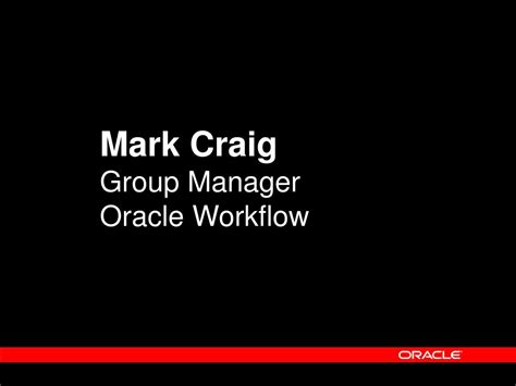 Ppt Mark Craig Group Manager Oracle Workflow Powerpoint Presentation