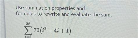 solved use summation properties and formulas to rewrite and