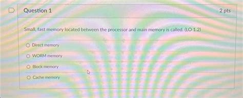 Solved Small Fast Memory Located Between The Processor And