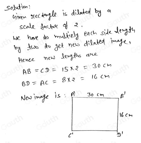 Solved The Rectangle Shown Is Dilated By A Scale Factor Of 2 A C A Calculate The Length Of