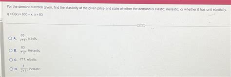 Solved For The Demand Function Given Find The Elasticity At