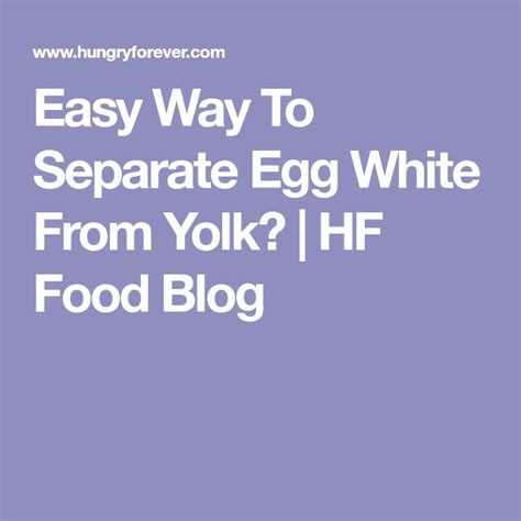 Easy Way To Separate Egg White From Yolk Hf Food Blog Food Blog