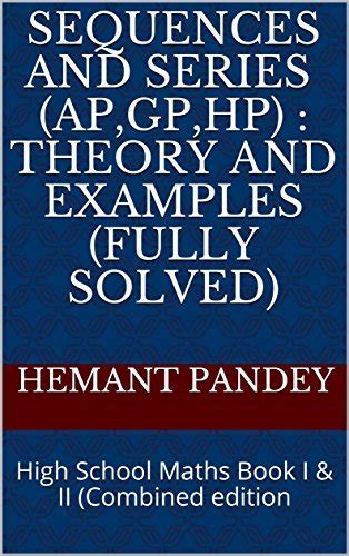 Sequences And Series AP GP HP Theory And Examples Fully Solved High School Maths Book I
