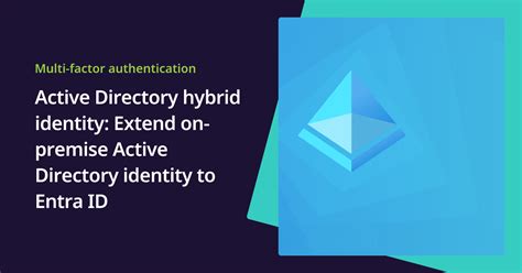 Active Directory Hybrid Identity Extend Ad To Entra Id