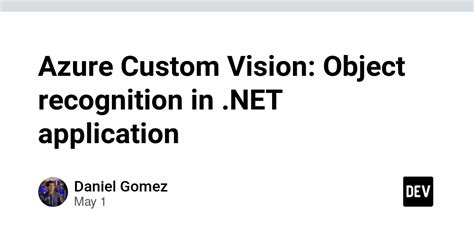 Azure Custom Vision Object Recognition In Net Application Dev Community