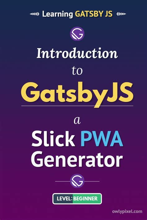 Introduction To Gatsbyjs A Slick Pwa Generator Generator Introduction Learning