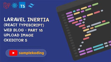 Laravel Inertia React Typescript Web Blog Part 18 Upload Image Ckeditor 5 Youtube