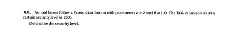 Solved 6 8 ﻿annual Losses Follow A Pareto Distribution With