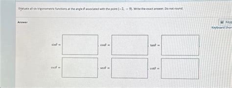 Solved Evaluate All Six Trigonometric Functions At The Angle