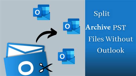 Split Archive PST File Without Losing A Bit Of Data