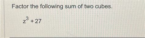 Solved Factor The Following Sum Of Two Cubes Z Chegg