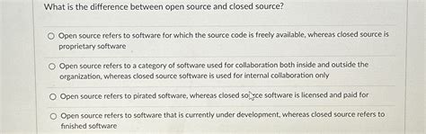 Solved What Is The Difference Between Open Source And Closed Chegg