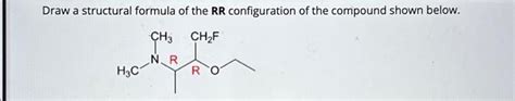 Solved Draw A Structural Formula Of The Rr Configuration Of
