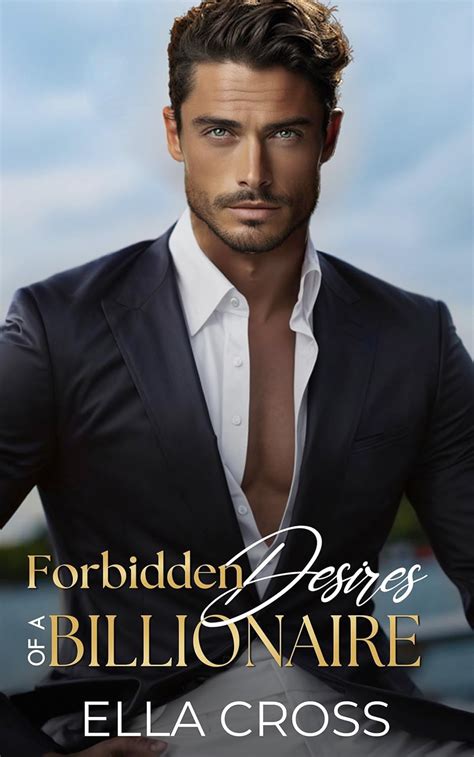 Forbidden Desires Of A Billionaire: An Age Gap Secret Off-Limits Romance (Billionaires And Their ...