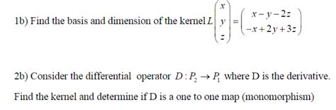 Solved 1b Find The Basis And Dimension Of The Kernel
