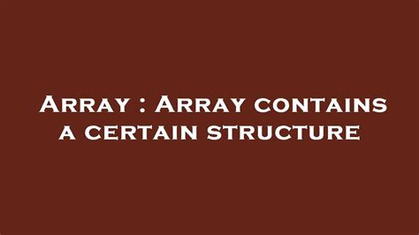 Array Array Contains A Certain Structure Youtube