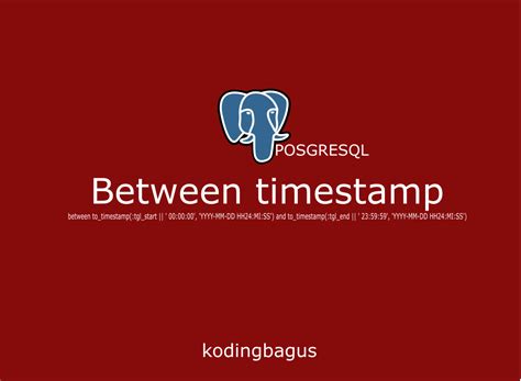 Fungsi Sql Between Untuk Tipe Timestamp Di Postgresql Koding Bagus