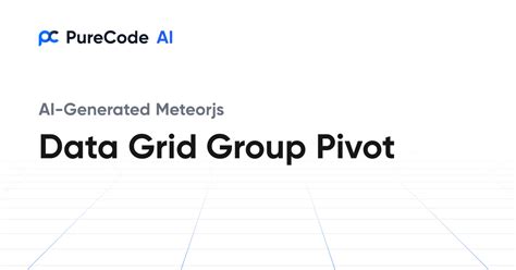 build great meteorjs data grid group pivot components faster using ai tools