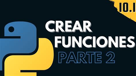 101 Crear Funciones En Python Parte 2 Programar Desde Cero En