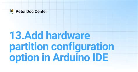 Add Hardware Partition Configuration Option In Arduino IDE Petoi Doc Center